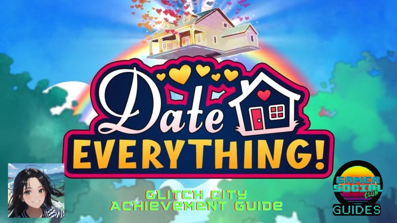 Date Everything - Glitch City & Game Over Achievement Guide (Post Patch Update)