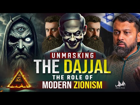 UNMASKING THE DAJJAL AND MODERN ZIONISM! SHOCKING LINKS EXPOSED! | Dr. Yasir Qadhi