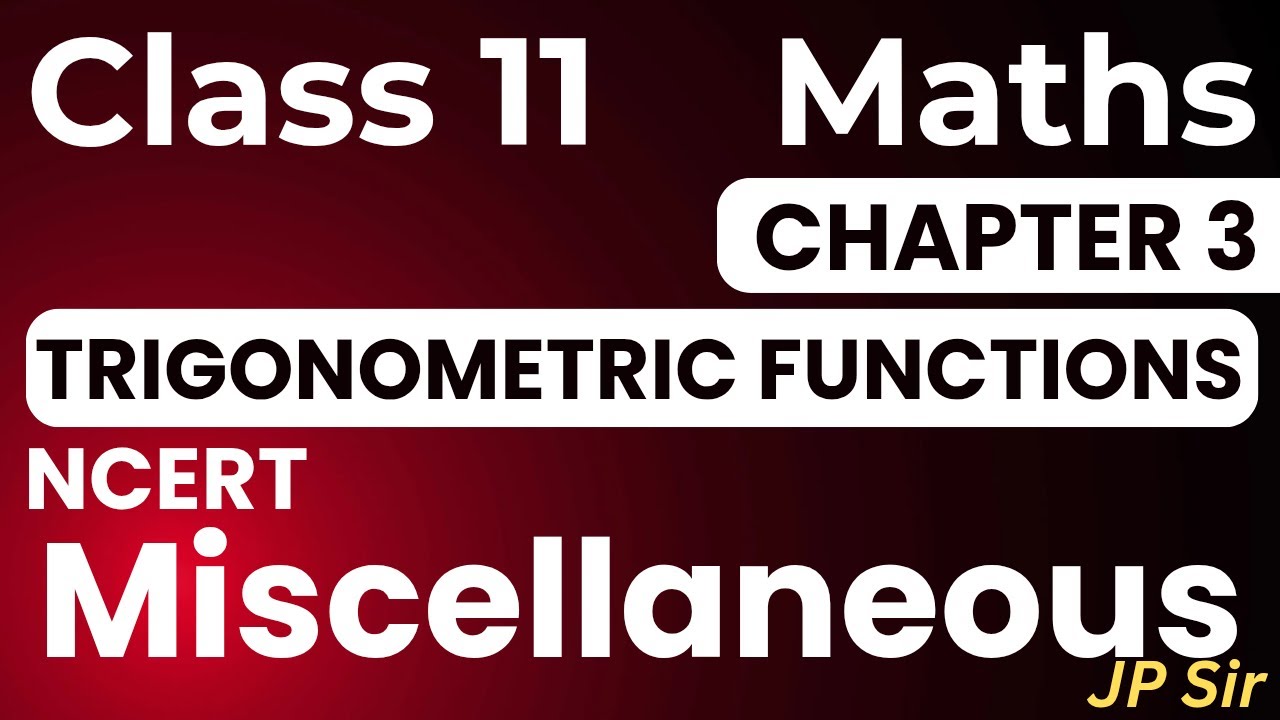 Class 11 Maths Miscellaneous Exercise Trigonometric Functions NCERT Solutions Chapter 3 | JP Sir