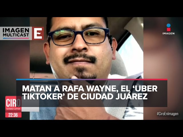 Actualidad - Arrestan a 5 por homicidio del chofer y tiktoker Rafa Wyne en Ciudad Juárez
