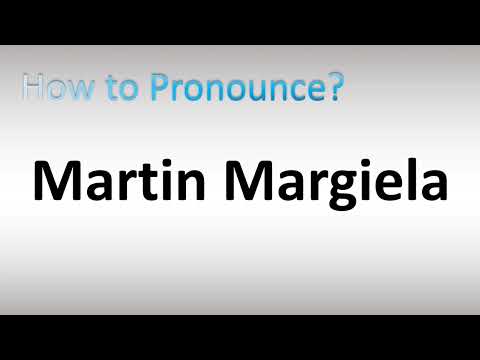 How to Pronounce Martin Margiela