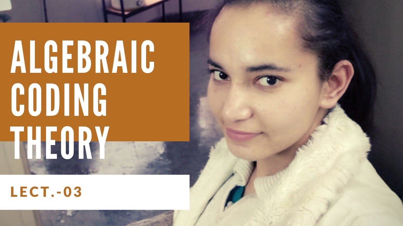 Lect-03 | Algebraic Coding Theory