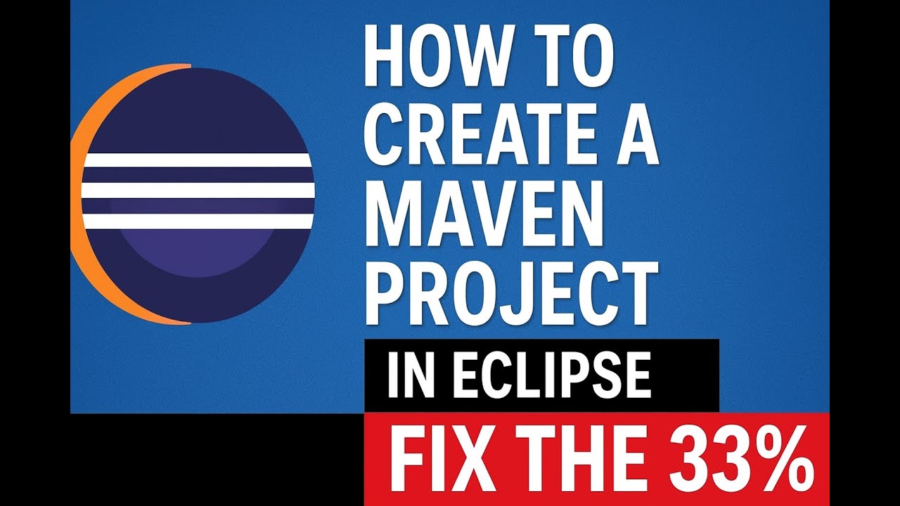 How to Create a Maven Project in Eclipse & Fix the 33% Build Issue