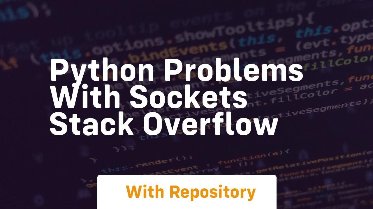 python Problems with sockets Stack Overflow