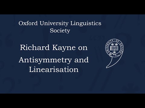 Professor Richard Kayne on Antisymmetry and Linearisation