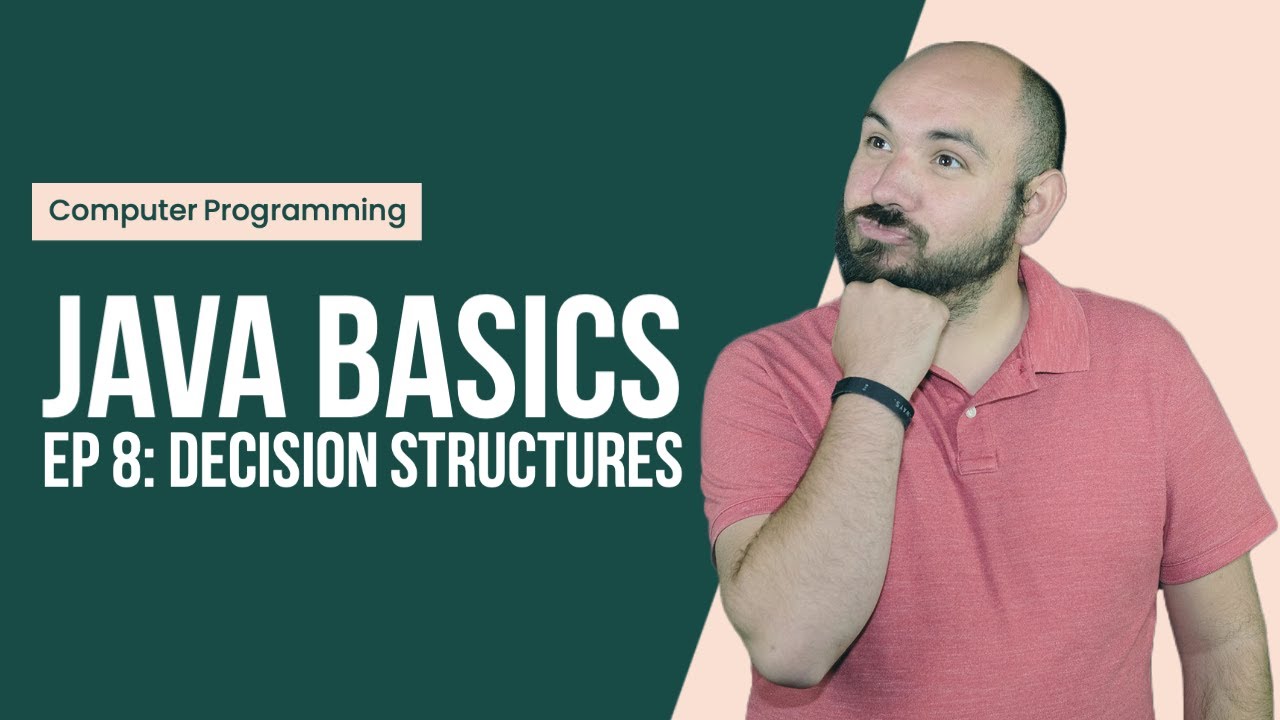 Java Basics Ep8: Decision Structures