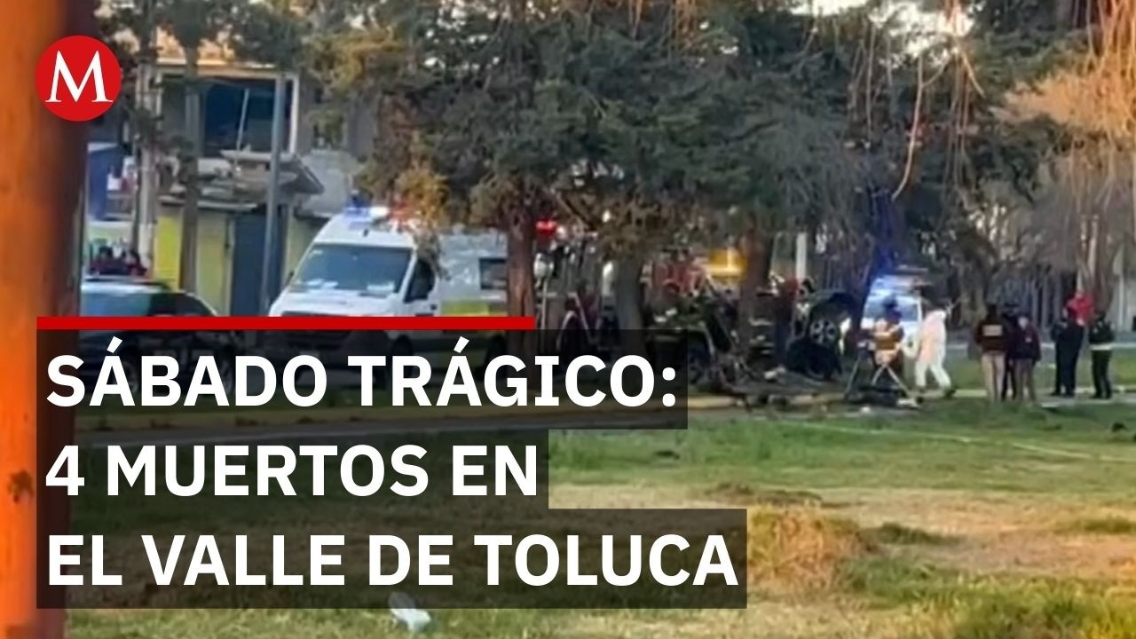 Tragedy in the Toluca Valley: 4 people die in two traffic accidents