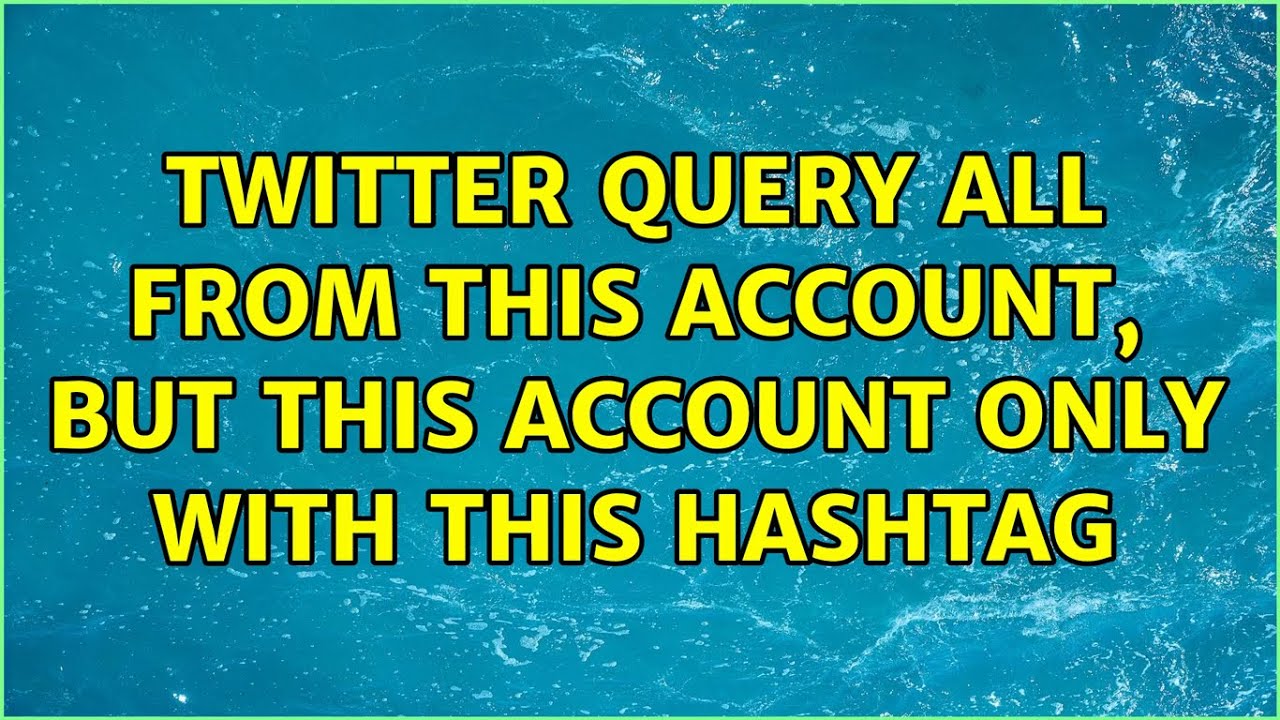 Twitter query all from this account, but this account only with this hashtag