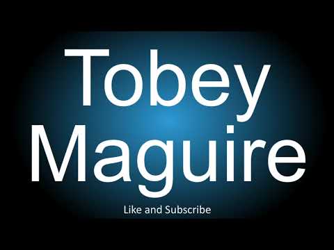 How to correctly pronounce - Tobey Maguire.