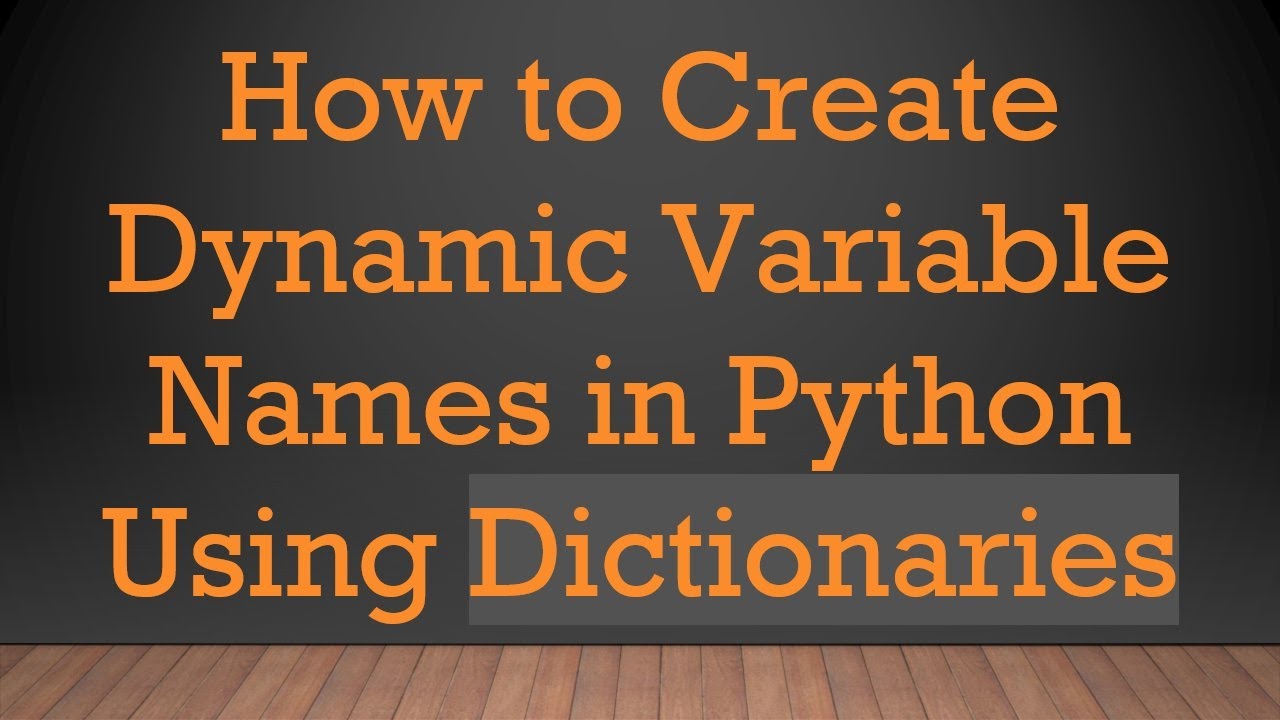 How to Create Dynamic Variable Names in Python Using Dictionaries