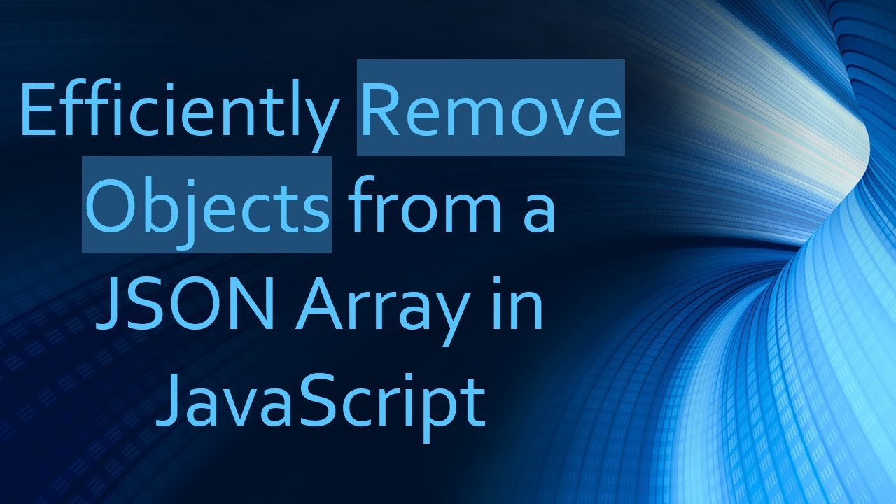 Efficiently Remove Objects from a JSON Array in JavaScript