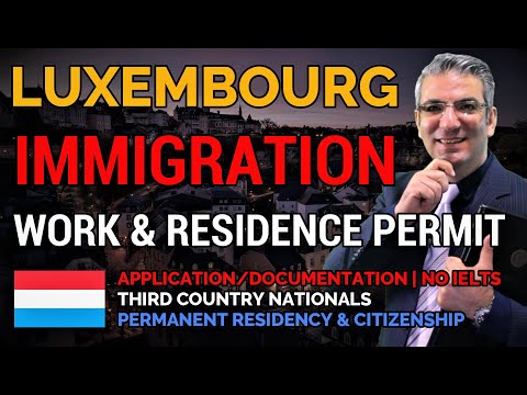 Immigration To Luxembourg | Complete Guide on Work and Residence Permit 🇱🇺