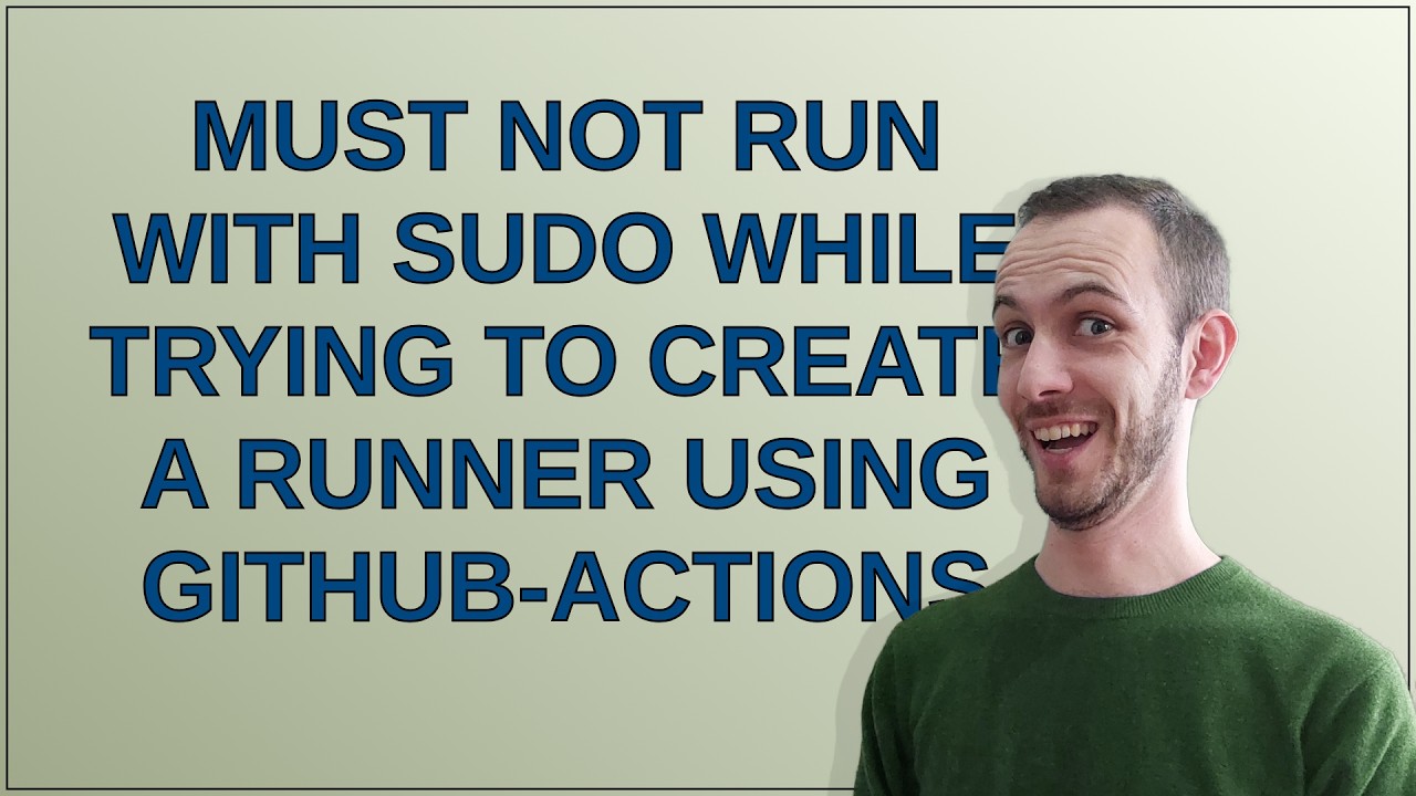 Must not run with sudo while trying to create a runner using github-actions