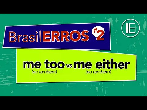BrasilERROS #2 'ME TOO' vs 'ME NEITHER' eu também vs nem eu