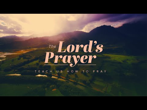 The Lord's Prayer: Thy Kingdom Come, Thy Will Be done || July 2, 2023
