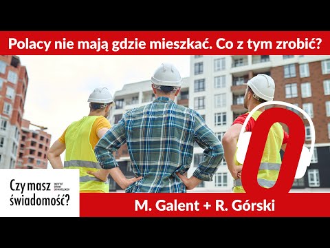 Czy masz świadomość? (Nr 268) – Polacy nie mają gdzie mieszkać. Co z tym zrobić?