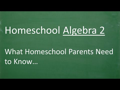Homeschool Algebra 2 - What Every Homeschool Parent Needs to Know