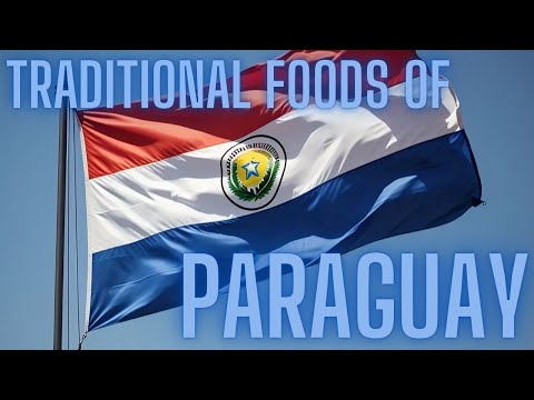 TRADITIONAL FOODS OF PARAGUAY | PARAGUAY CUISINE