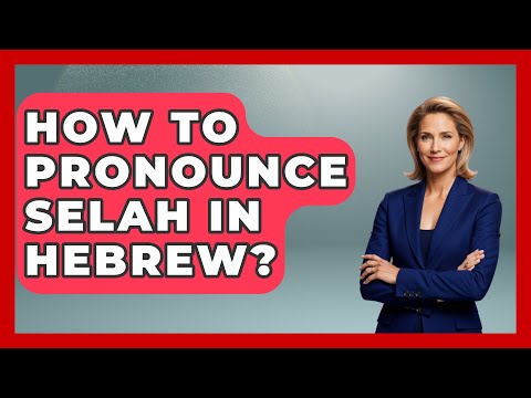 How To Pronounce Selah In Hebrew? - Jewish Teachings For All