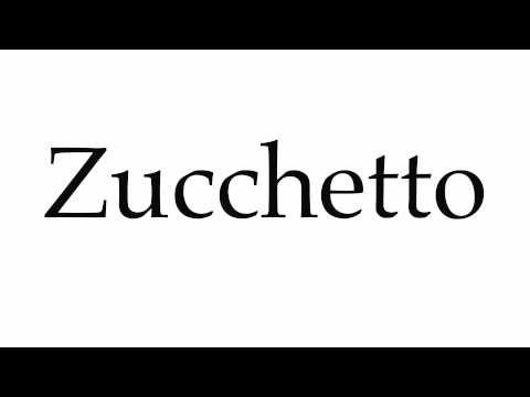 How to Pronounce Zucchetto