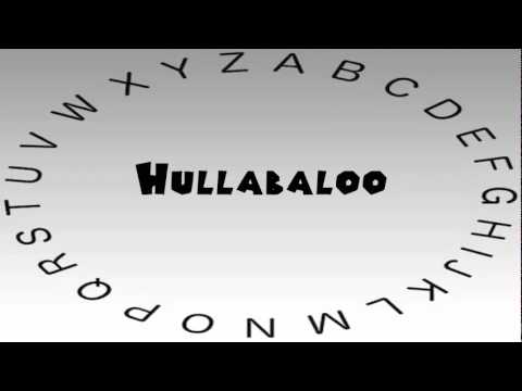 How to Say or Pronounce Hullabaloo