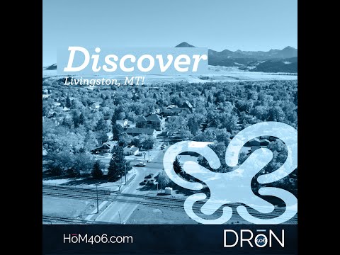 Discover Livingston, MT with DRoN 406