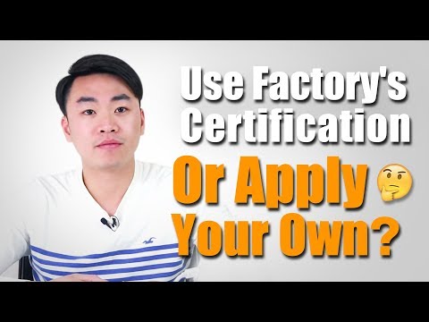 Use Factory's Certification? Or Apply Your Own?