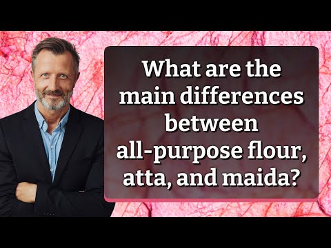 What are the main differences between all-purpose flour, atta, and maida?