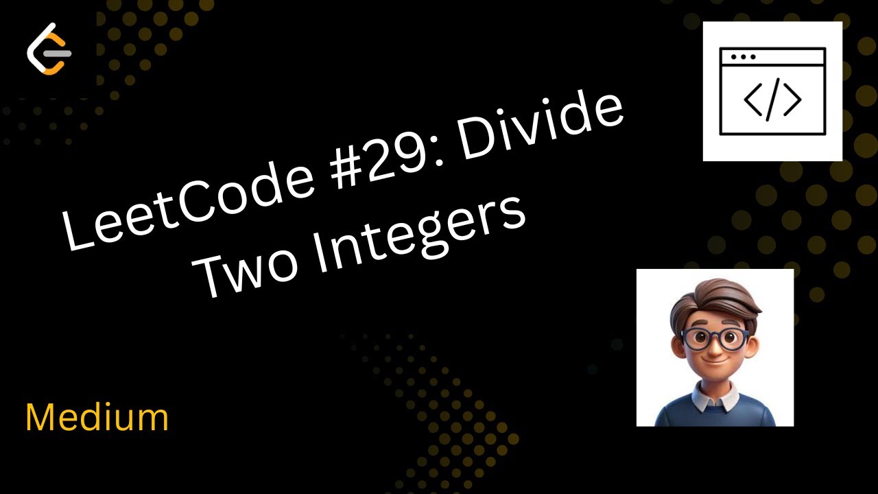 LeetCode #29: Divide Two Integers | Java Solution Explained Step-by-Step