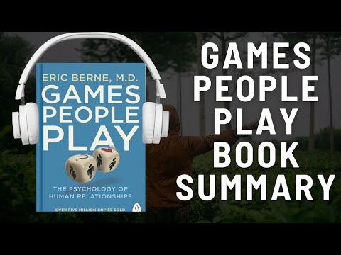 Games People Play: Audio Summary (Eric Berne) | The Psychology of Human Relationships