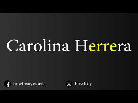 How To Pronounce Carolina Herrera