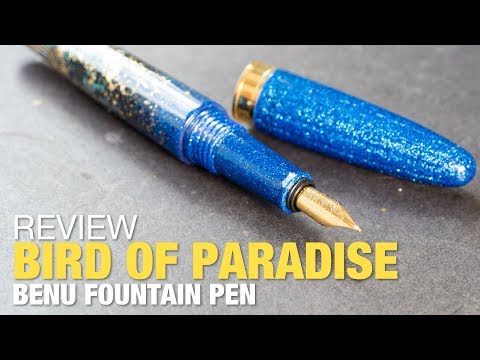 Review: Bird of Paradise (Benu Fountain Pen)