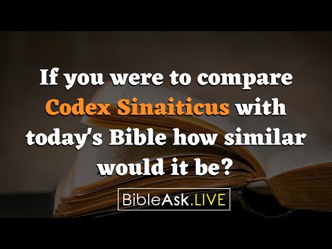 If you were to compare Codex Sinaiticus with today's Bible how similar would it be?