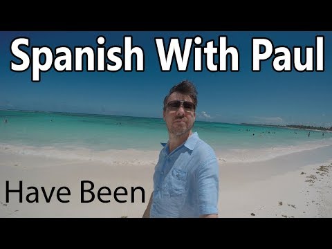 The Present Perfect (Have Been) - Learn Beginners Spanish With Paul