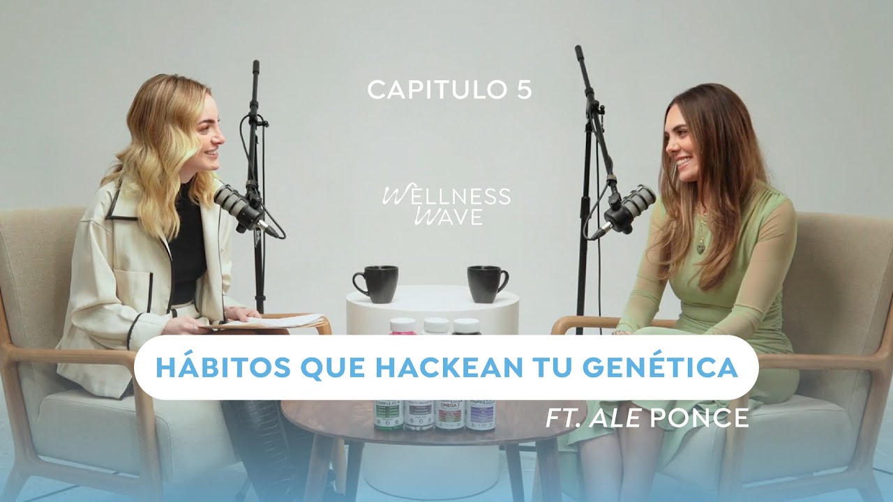 HABITS THAT HACK YOUR GENETICS 🧬 Ep. 5 Wellness Wave 🧘 Ft. Ale Ponce