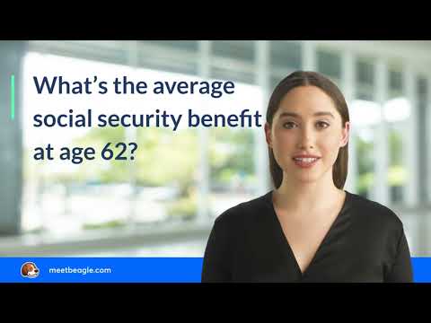 What’s the average social security benefit at age 62?