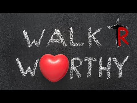 What Does it Mean to Live "Worthy of the Calling?" (Ephesians 4:1)
