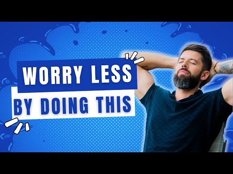 Worry LESS by doing THIS | How to STOP Worrying