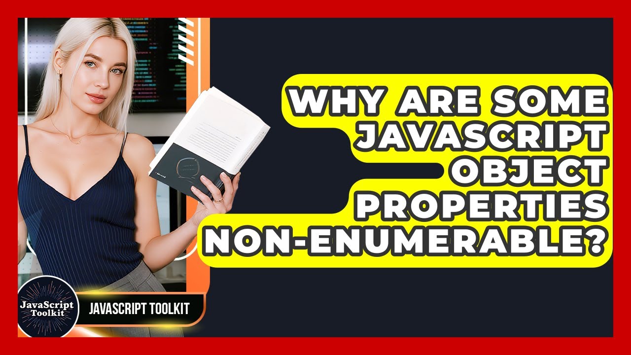 Why Are Some JavaScript Object Properties Non-enumerable? - JavaScript Toolkit