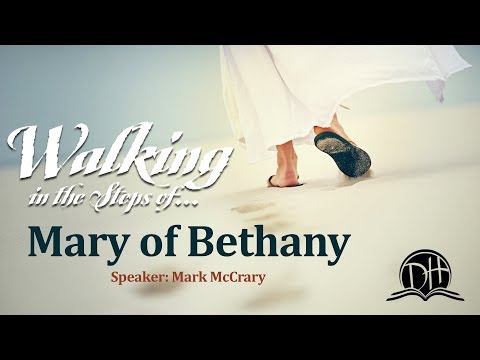 Walking in the Steps of Mary of Bethany