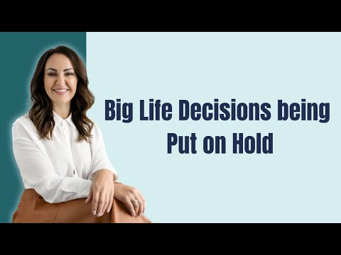 Big Life Decisions being Put on Hold | Stellar Finance Group