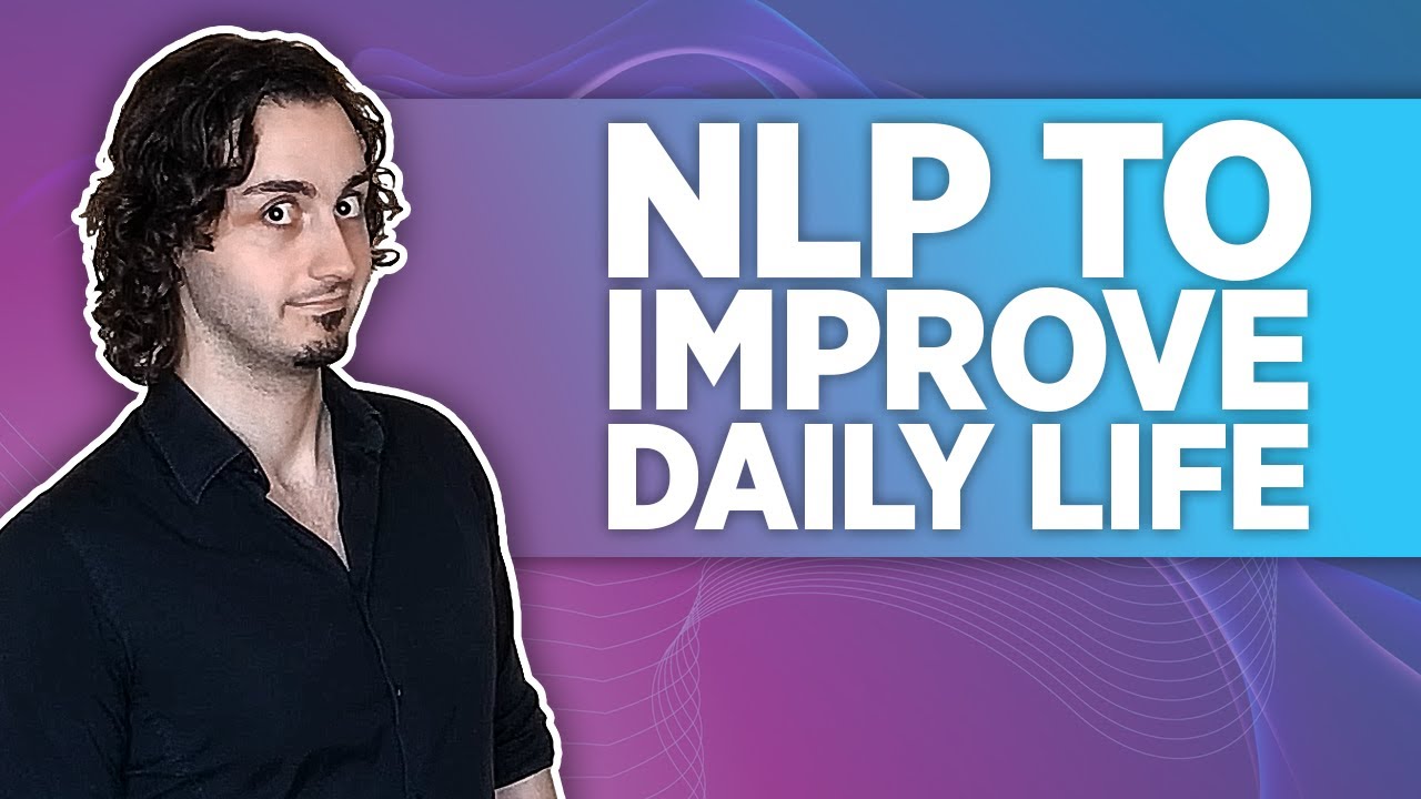 3 Ways to use NLP into Your Daily Life