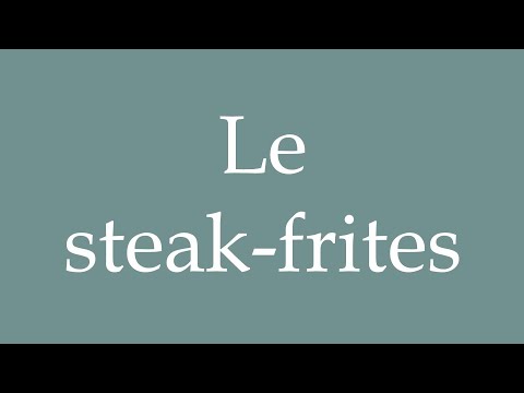 How to Pronounce ''Le steak-frites'' (Steak and chips) Correctly in French