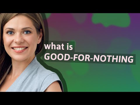 Good-for-nothing | meaning of Good-for-nothing