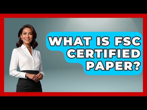 What Is FSC Certified Paper? - Graphic Design Nerd