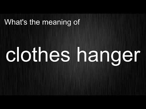 What's the meaning of "clothes hanger", How to pronounce clothes hanger?