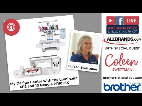 THE ALLBRANDS SHOW | Brother's My Design Center, Luminaire XP2 & PR1055X with Coleen Swettman