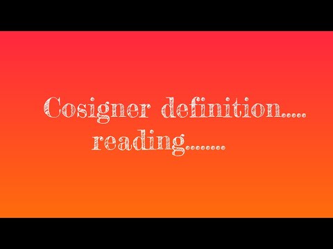 Cosigner definition............. reading...........