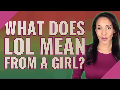 What does LOL mean from a girl?