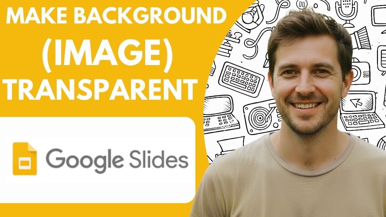 How to Make a Background image Transparent in Google Slides Full 2026 Guide